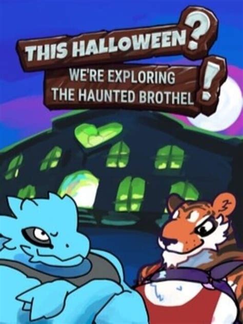 This Halloween Were Exploring The Haunted Brothel Tbd
