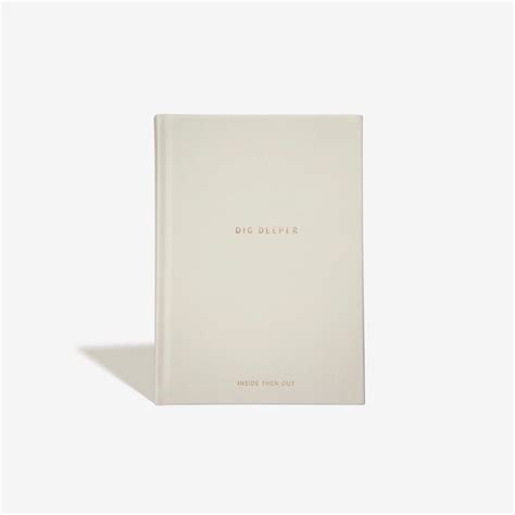 Dig Deeper Journal Inside Then Out