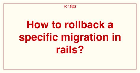 特定のrailsマイグレーションをロールバックする方法 Genspark
