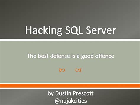 Hacking Sql Server The Best Defense Is A Good Offence By Dustin Ppt