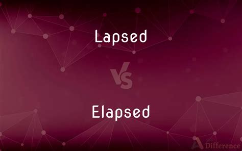 Lapsed Vs Elapsed Whats The Difference