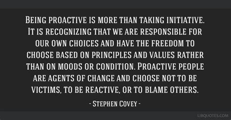 Being Proactive Is More Than Taking Initiative It Is
