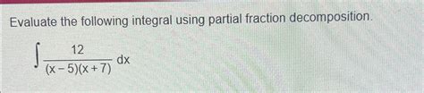Solved Evaluate The Following Integral Using Partial