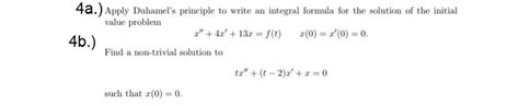 solved 4a apply duhamel s principle to write an integral