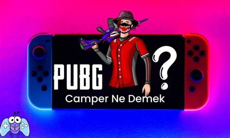 PUBG Camper Ne Demek Oyun Ve Oyuncu Blogu Sivri Org