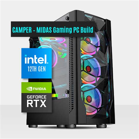 Camper Midas Gaming Pc Build Intel Core I5 12600k 10 Core Gigabyte Aorus Geforce Rtx