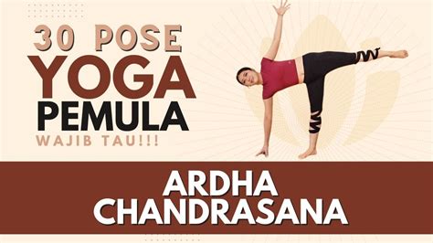 ARDHA CHANDRASANA HARI BELAJAR POSE YOGA YANG PEMULA WAJIB KETAHUI YouTube