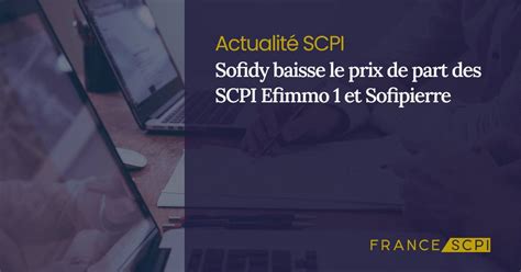 Sofidy Baisse Le Prix De Part Des SCPI Efimmo 1 Et Sofipierre