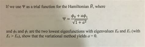 Solved If We Use Ψ As A Trial Function For The Hamiltonian
