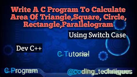 To Calculate Area Of Triangle Square Circle Rectangle Parallelogram In C Program Coding C