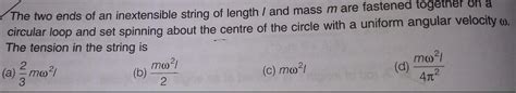 Answered The Two Ends Of An Inextensible String Of Length And Mass M