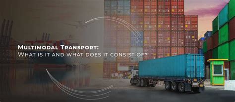 Multimodal Transport What Is It And What Does It Consist Of