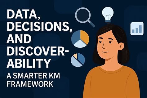Data Decisions And Discoverability A Smarter Km Framework