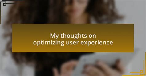 My Thoughts On Optimizing User Experience Psp