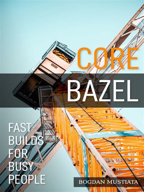 Core Bazel Fast Builds For Busy People Pdf Parameter Computer