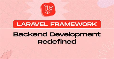 Laravel Framework Backend Development Redefined