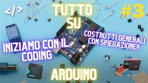 Tutto Su Arduino 3 Programmazione Arduino Dalla Teoria Alla Pratica Youtube