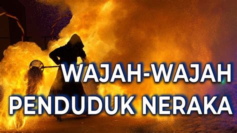 Inilah Wajah Wajah Penduduk Ahli Neraka Jahanam Youtube