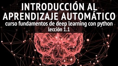 Introducción al APRENDIZAJE AUTOMÁTICO Lección 1 1 curso Fundamentos