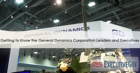 Getting To Know The General Dynamics Corporation Leaders And Executives