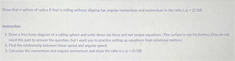 Solved Show That A Sphere Of Radius R That Is Rolling Chegg