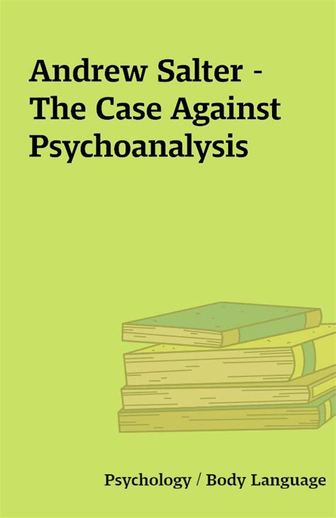 Andrew Salter The Case Against Psychoanalysis Shareknowledge Central