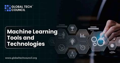 Machine Learning Tools And Technologies Global Tech Council