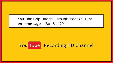 YouTube Help Tutorial Troubleshoot YouTube Error Messages Part 8 Of 20 YouTube