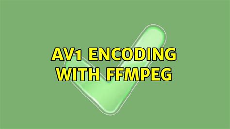 av1 encoding with ffmpeg youtube