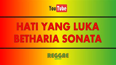Hati Yang Luka Betharia Sonata Karaoke Reggae YouTube