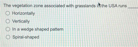 Solved The Vegetation Zone Associated With Grasslands In The