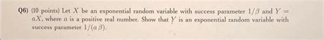 Solved Q6 10 Points Let X Be An Exponential Random