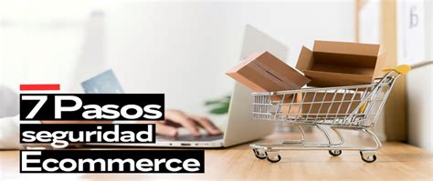 7 Pasos Para Aumentar La Seguridad De Tu Ecommerce Glajumedia