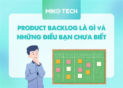 Product Backlog Là Gì Các Phương Pháp Quản Lý Backlog