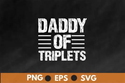 Daddy Of Triplets Dad Pregnancy Announcement Triplets T Shirt Design