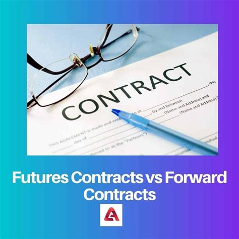 Futures Contracts Vs Forward Contracts Difference And Comparison