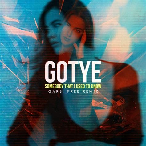 Stream Free Dl Gotye Somebody That I Used To Know Garsi Free Remix