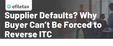 ITC Cannot Be Reversed For Suppliers Default Recent Ruling Efiletax