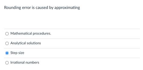 Solved Rounding Error Is Caused By Approximating Chegg