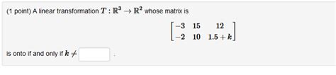 Solved 1 Point A Linear Transformation Tr3→r2 Whose