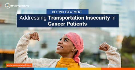 Beyond Treatment Addressing Transportation Insecurity In Cancer Patients
