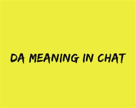 What Is The Meaning Of Da In Chatting