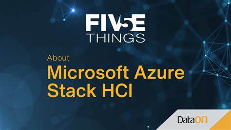 Five Things About Microsoft Azure Stack HCI DataON Azure Local