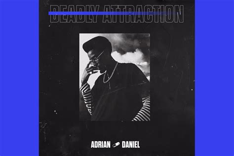 New Music Adrian Daniel Deadly Attraction New Randb