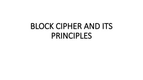 Block Cipher And Its Principle And Charateristicspptx