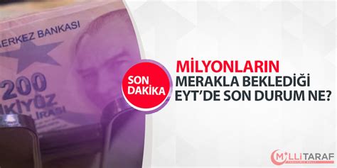 EYTde Son Durum Ne 2023 Emeklilikte Yaşa Takılanlar EYT Açıklandı mı