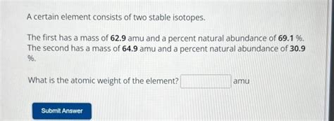 Solved A Certain Element Consists Of Two Stable Isotopes Chegg