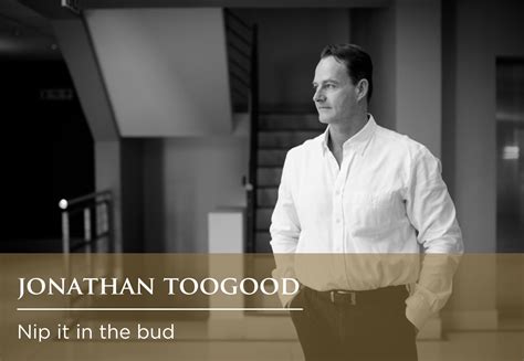 Nip It In The Bud Dr Jonathan Toogood