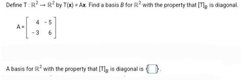 solved define t r2→r2 by t x ax find a basis b for r2 with
