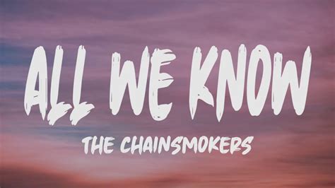 The Chainsmokers All We Know Lyrics Youtube